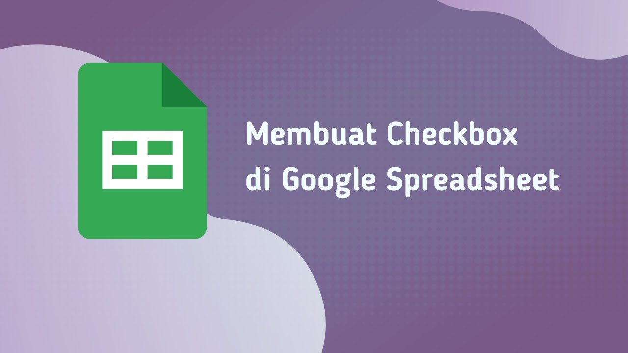 Membuat Kolom Centang (Checklist/Checkbox) di Google Spreadsheet - YouTube