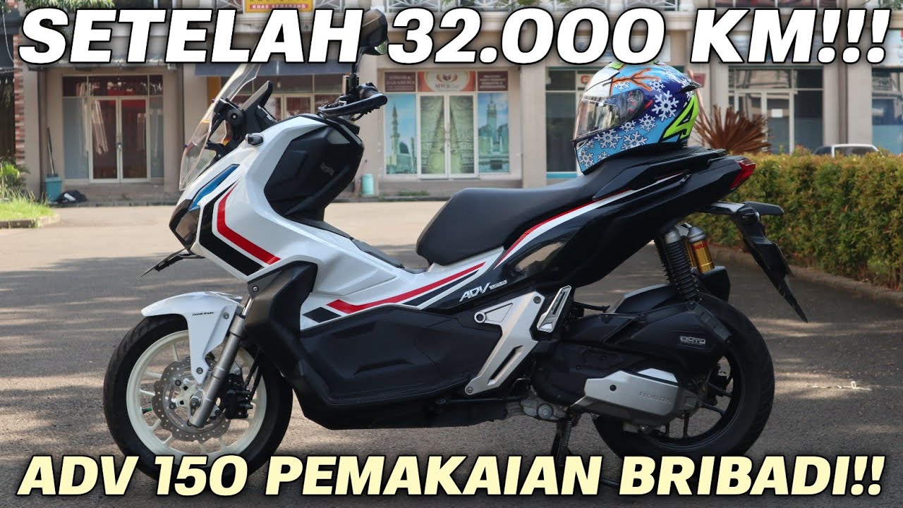 ADV 150 PEMAKAIAN 32.000 KM | BEGINI KONDISINYA - YouTube