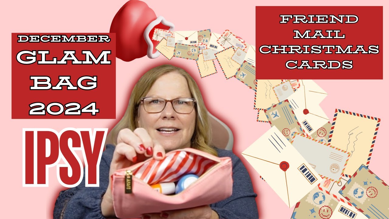 December🎄IPSY Glam Bag 💄and Christmas Cards 💌 Friend Mail 🎁#ipsyglambag ...