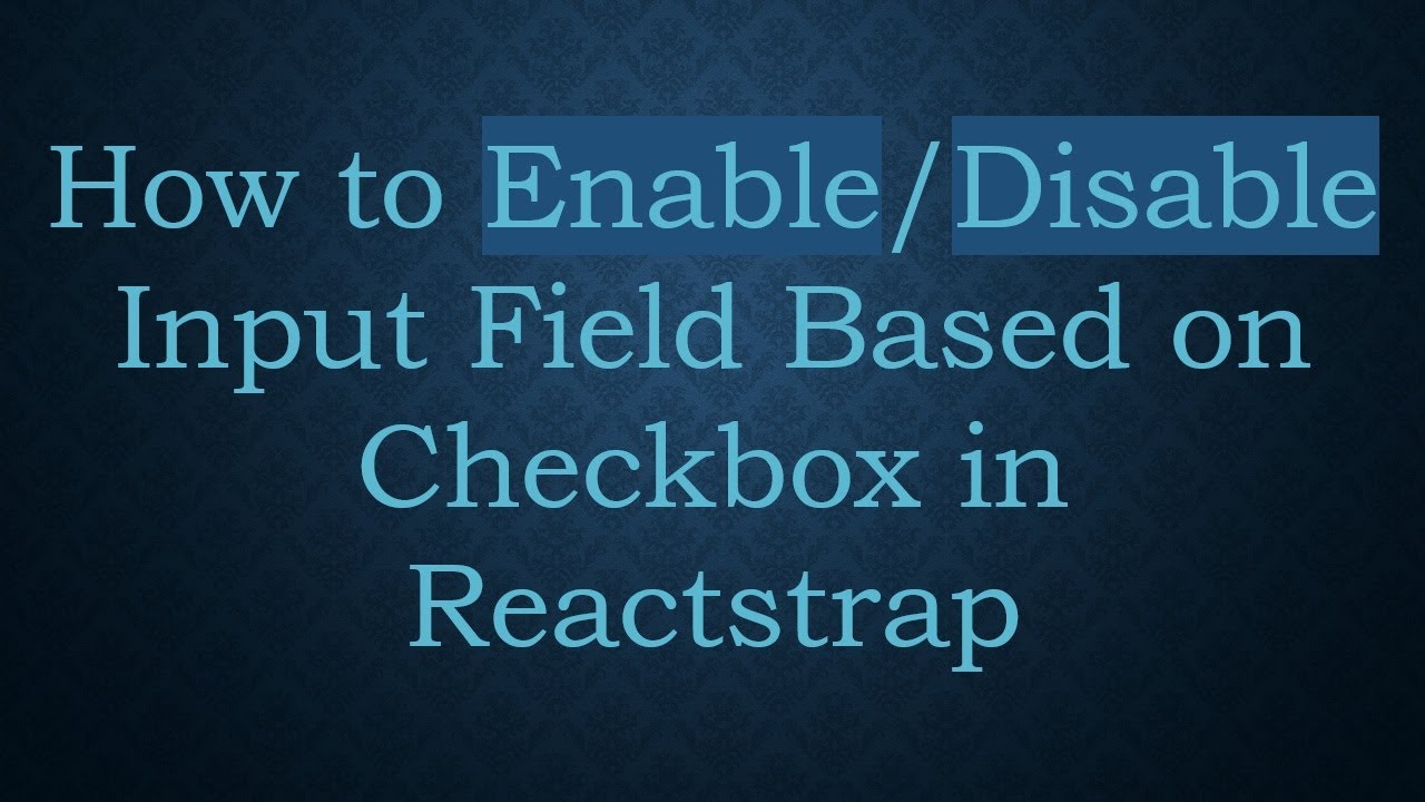 How to Enable/Disable Input Field Based on Checkbox in Reactstrap - YouTube