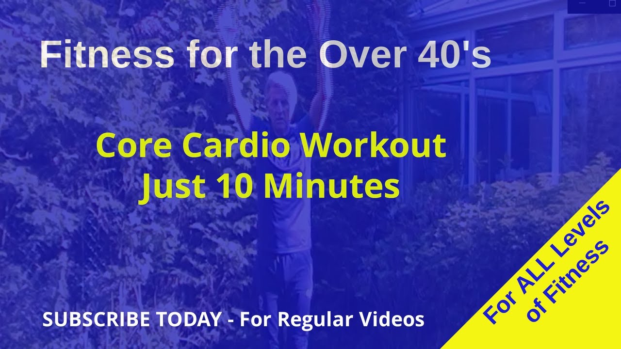 Fitness for the Over 40s - Core Cardio Workout - 10 exercises of 30 ...