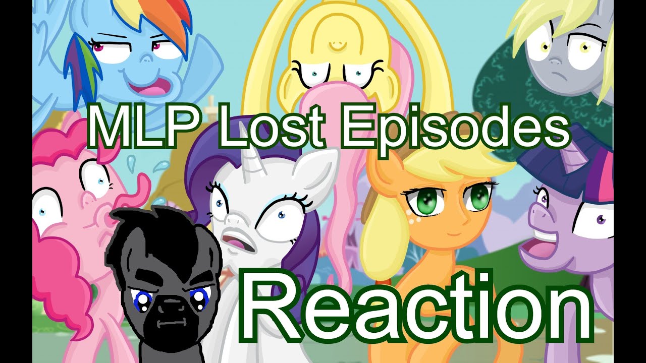 [Blind Reaction] Pony JPL reacts to: MLP The Lost Episodes Ep 2 - The ...
