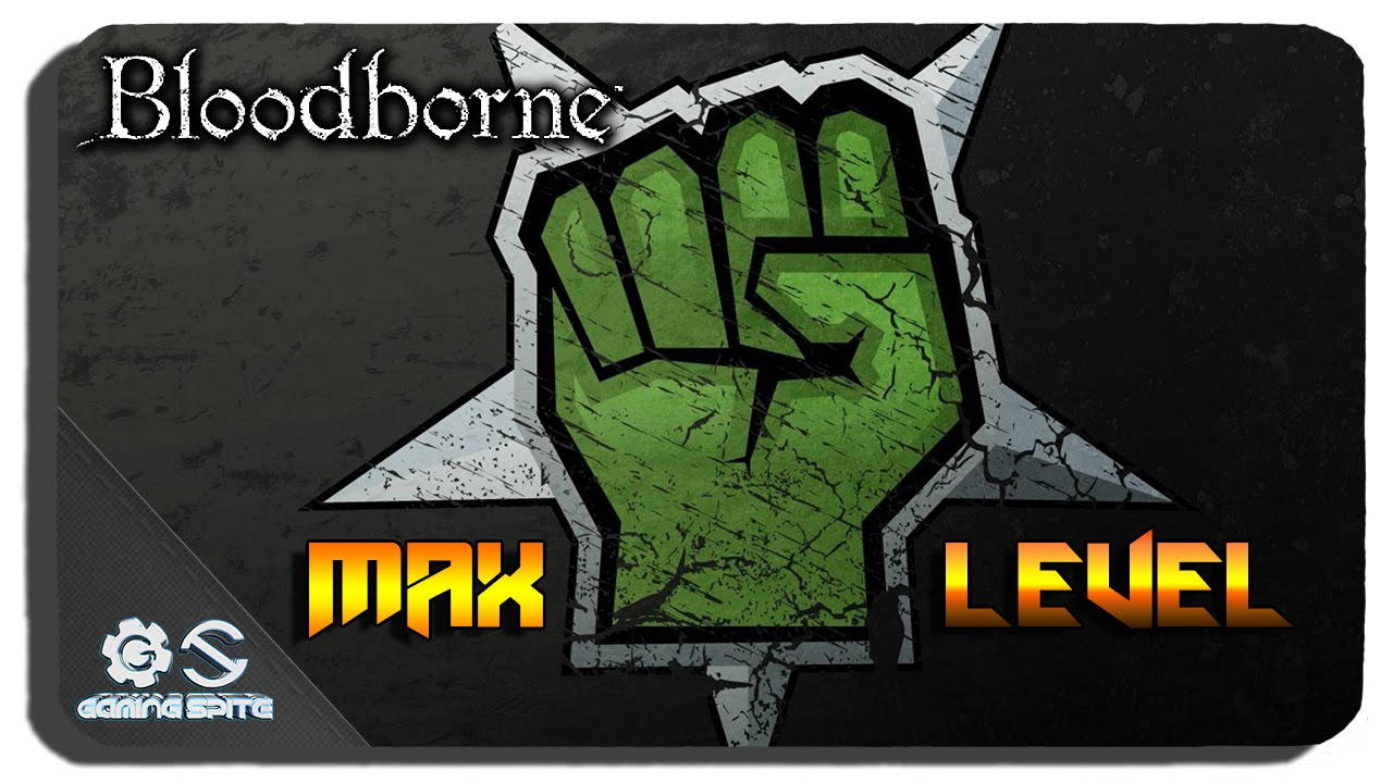 Bloodborne - Max Level - YouTube