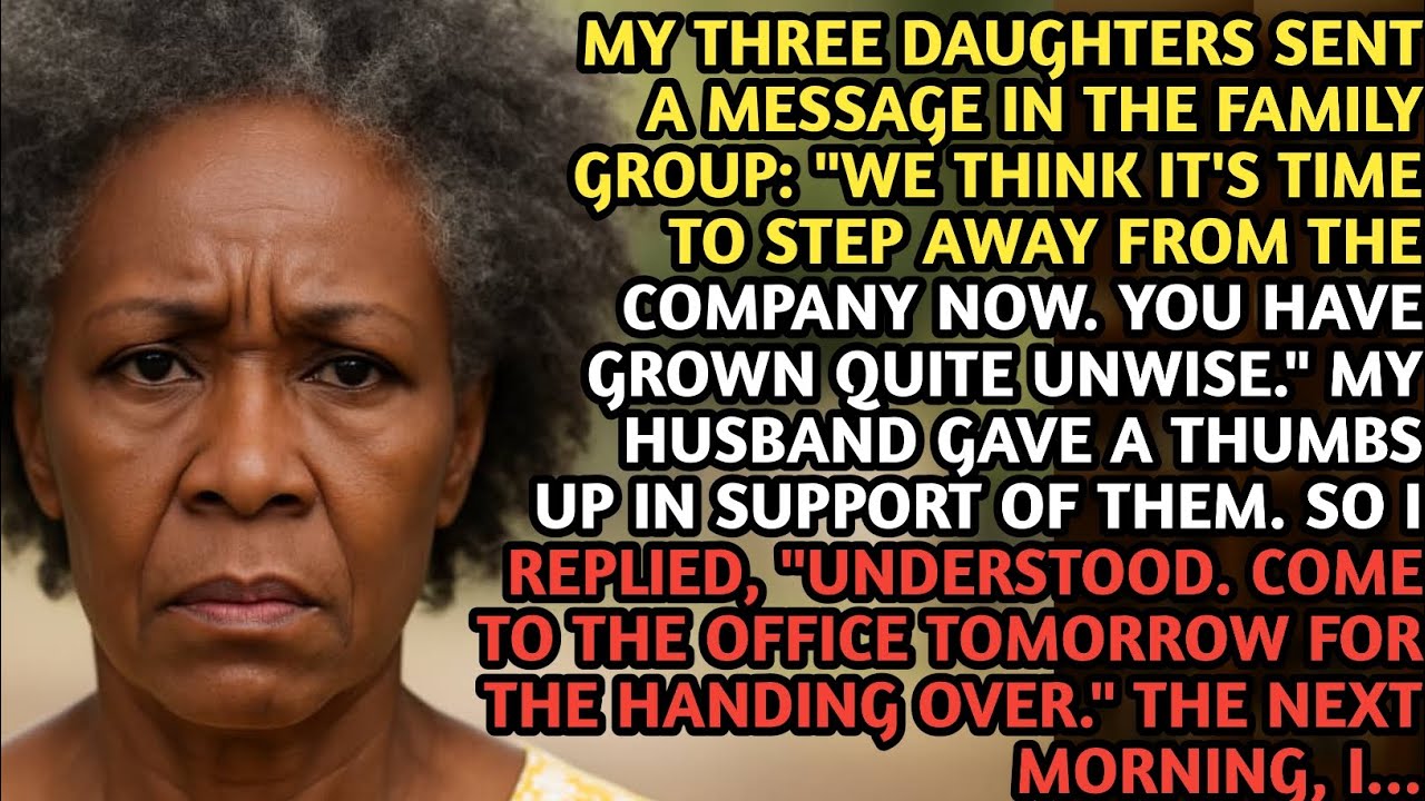 MY THREE DAUGHTERS TOLD ME TO STEP AWAY FROM MY COMPANY AND MY HUSBAND ...