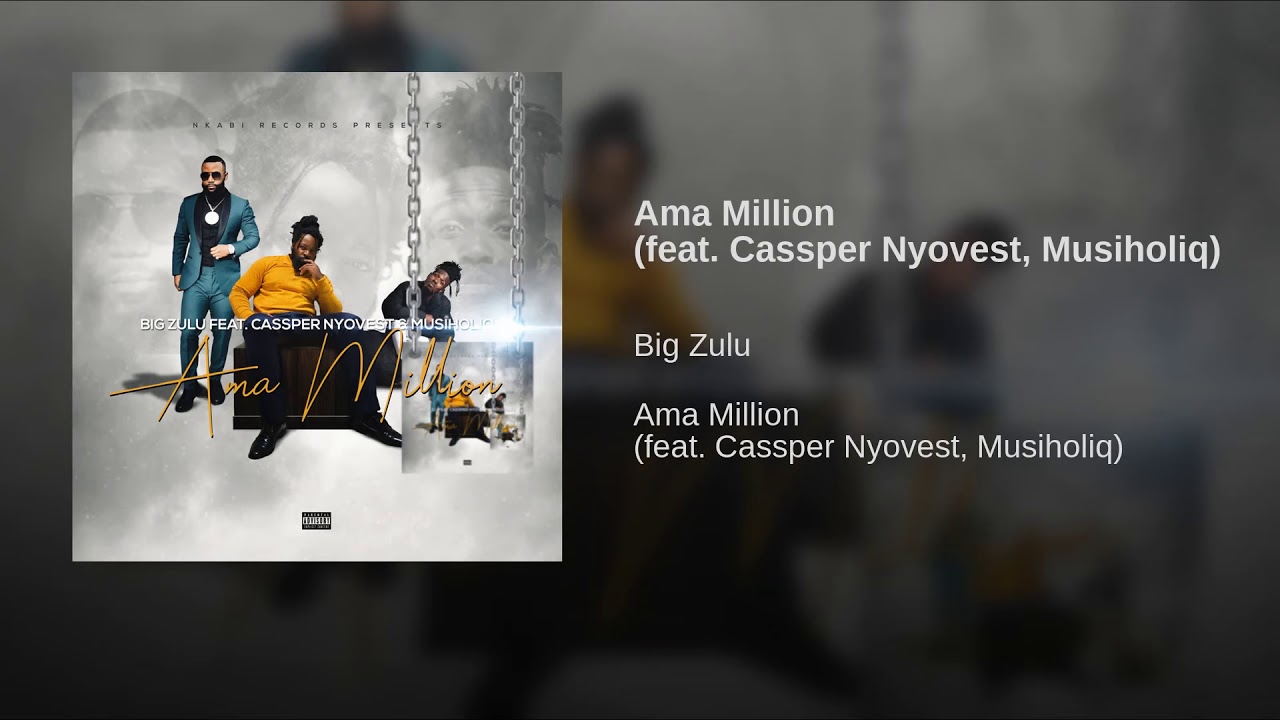 Ama Million feat Cassper Nyovest, Musiholiq YouTube - YouTube Music