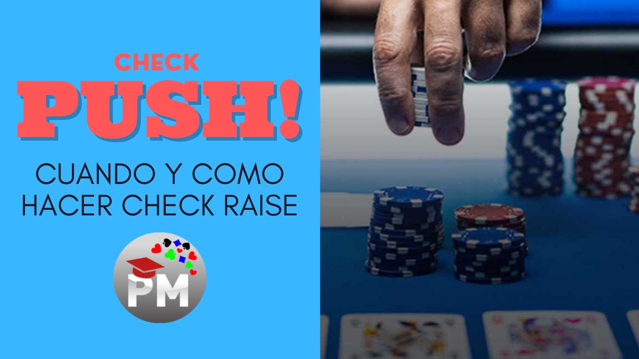 Cómo identificar el momento perfecto para hacer un Chek Raise ...