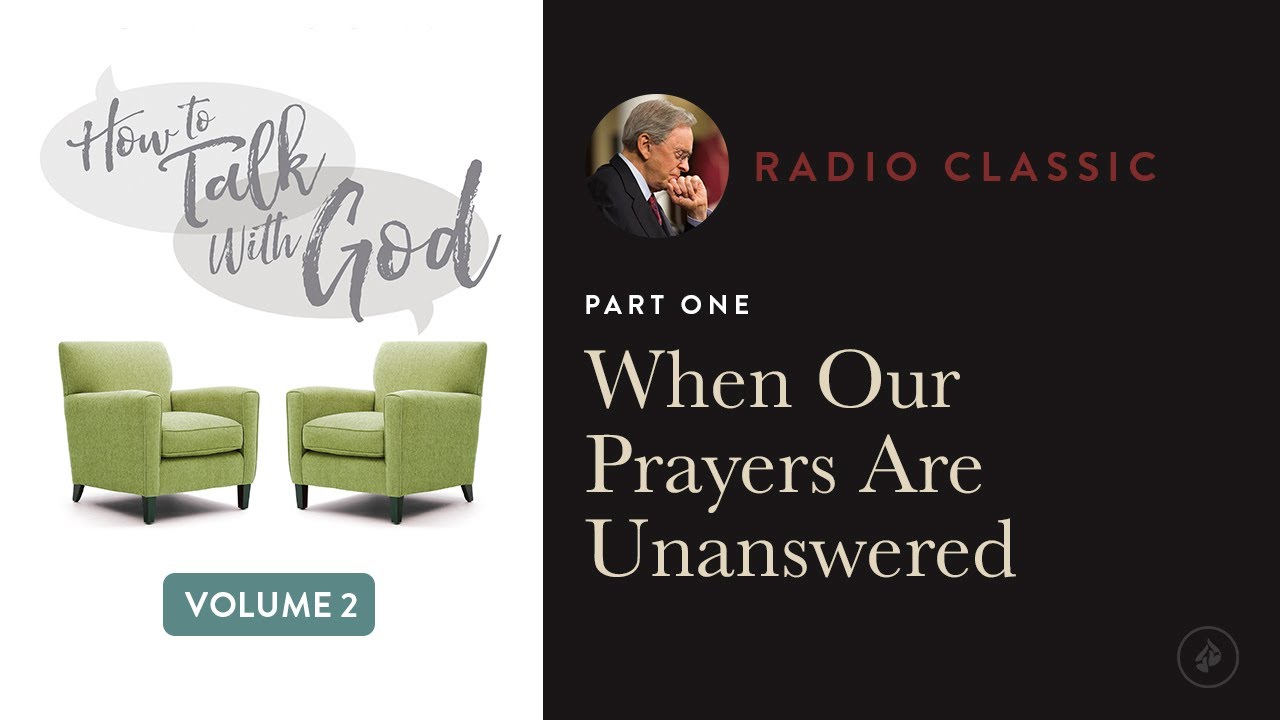 Why Our Prayers Are Unanswered – Radio Classic – Dr. Charles Stanley ...