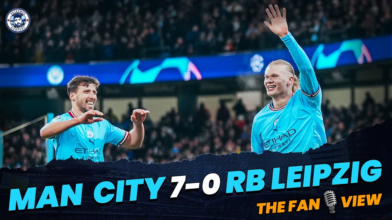 THE FAN VIEW LIVE! MAN CITY 7-0 RB LEIPZIG - YouTube