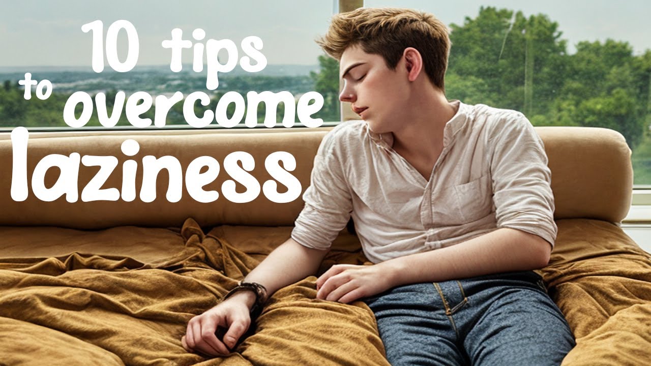 Top 10 Tips to OVERCOME LAZINESS / Stop Procrastinating - YouTube