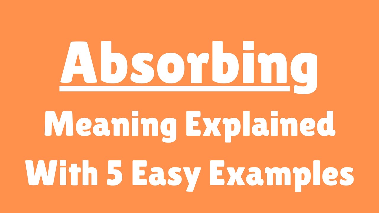 Absorbing meaning in English, Definition of Absorbing, Meaning of ...
