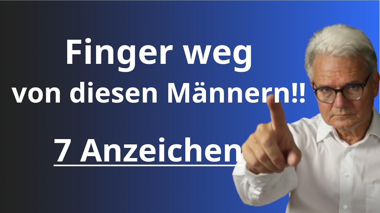 Finger weg von diesen Männern, 7 Anzeichen - YouTube