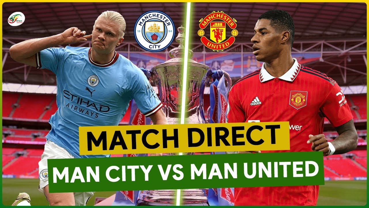 🔴MANCHESTER CITY - MANCHESTER UNITED LIVE / SUIVEZ EN DIRECT LA FINALE ...