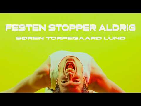 Søren Torpegaard Lund - Festen Stopper Aldrig (Official Visualizer)