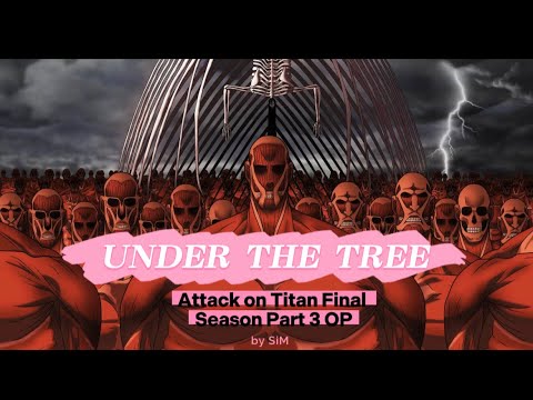 Under the Tree - SiM [Attack on Titan Final Season Part 3 OP Lyrics ...