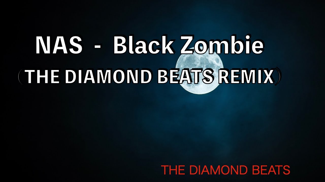NAS - Black Zombie (THE DIAMOND BEATS REMIX) - YouTube