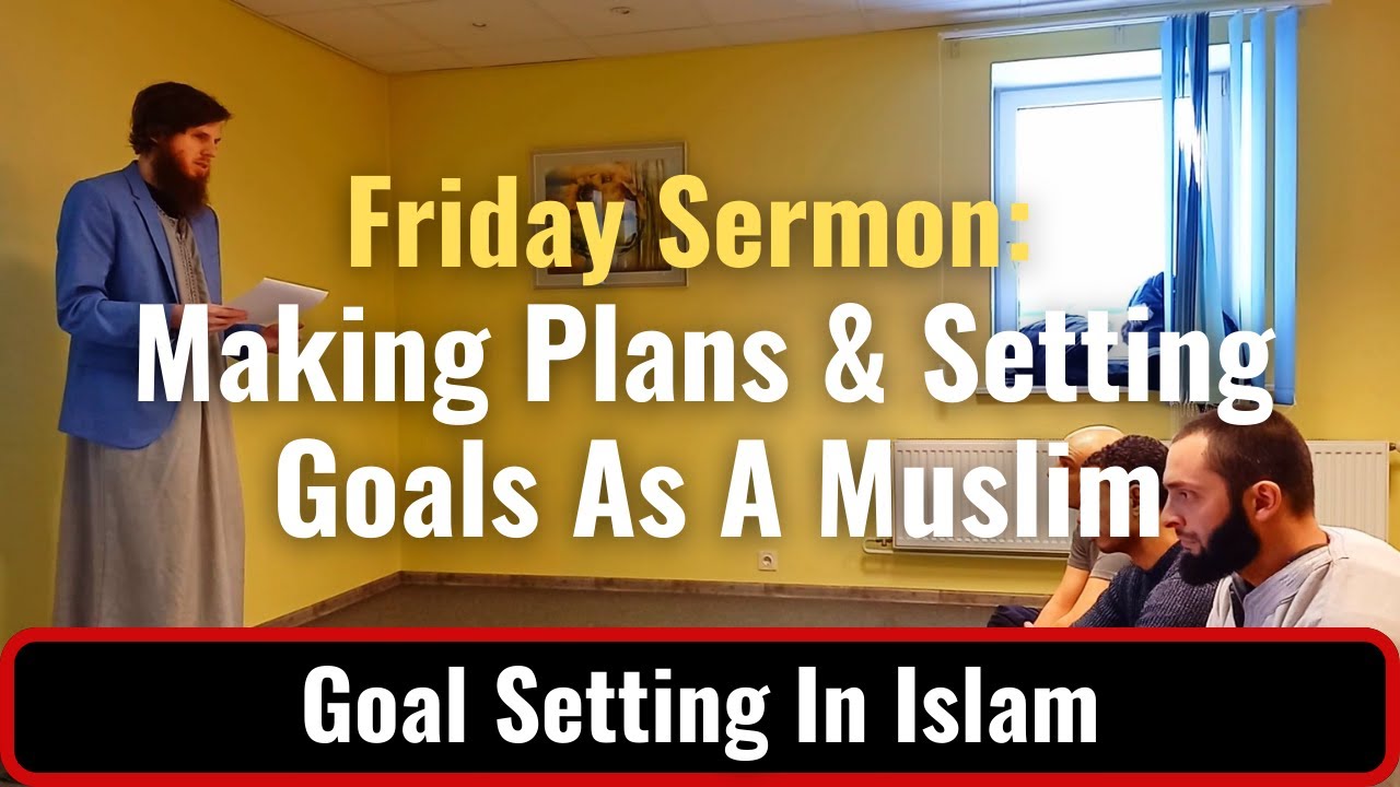 Planning & Goal Setting in Islam | Friday Khutbah - YouTube
