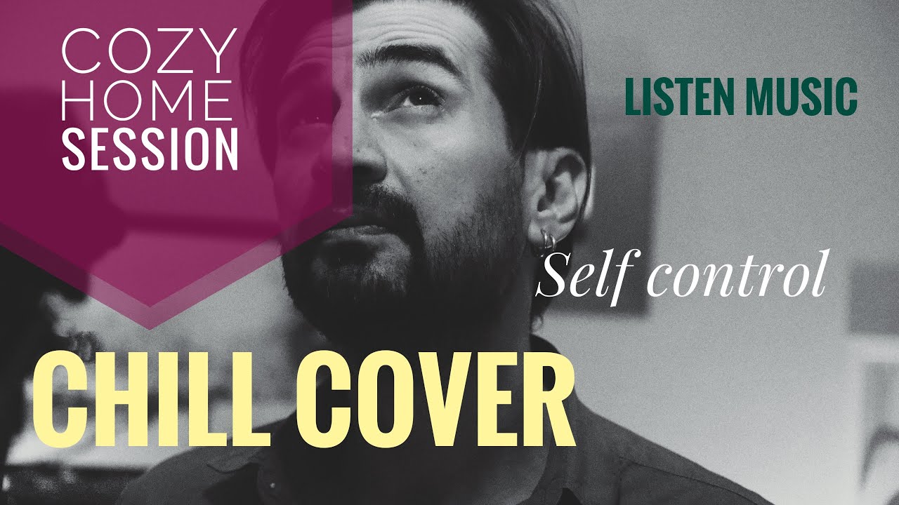 Self Control - Cozy & Chill Cover | Relaxing Evening Vibes - YouTube