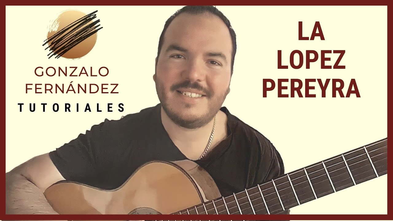 LA LOPEZ PEREYRA | GONZALO FERNÁNDEZ TUTORIALES - YouTube