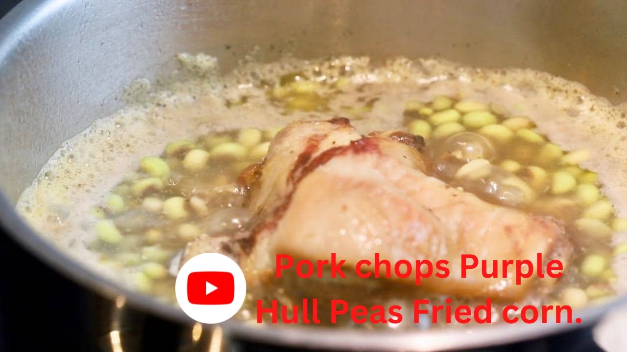 Dinner time!!! Pork chops Purple Hull Peas Fried corn.| Make cooking ...