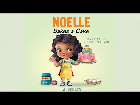 Noelle Bakes a Cake by Mikaela Wilson | A Story About a Positive ...