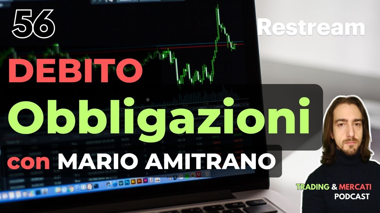Obbligazioni e Debito con Mario Amitrano - Ep.56 "Trading & Mercati ...