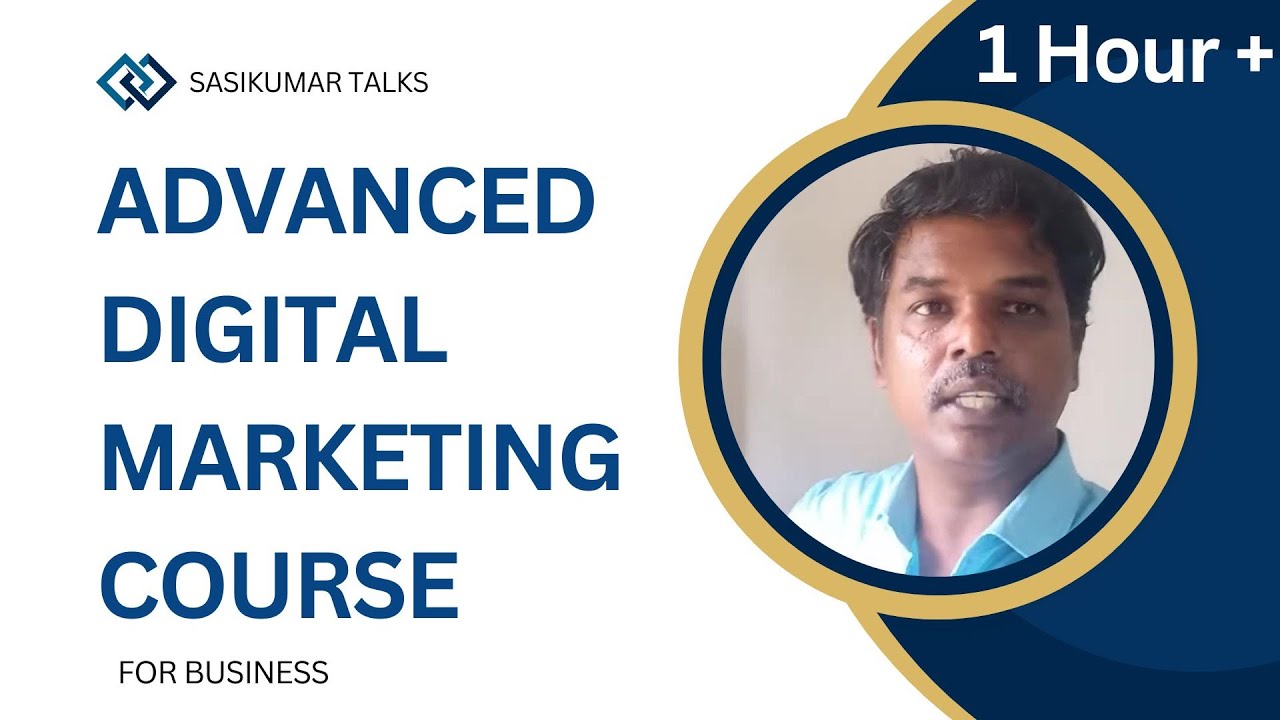 1 Hour. Advance Digital Marketing Course - Sasikumar Talks # ...