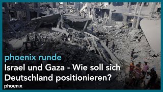 phoenix runde: Israel und Gaza – wie soll sich Deutschland positionieren?