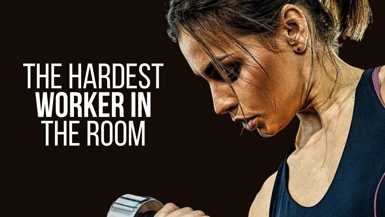 The Hardest Worker In The Room - Motivational Video - YouTube