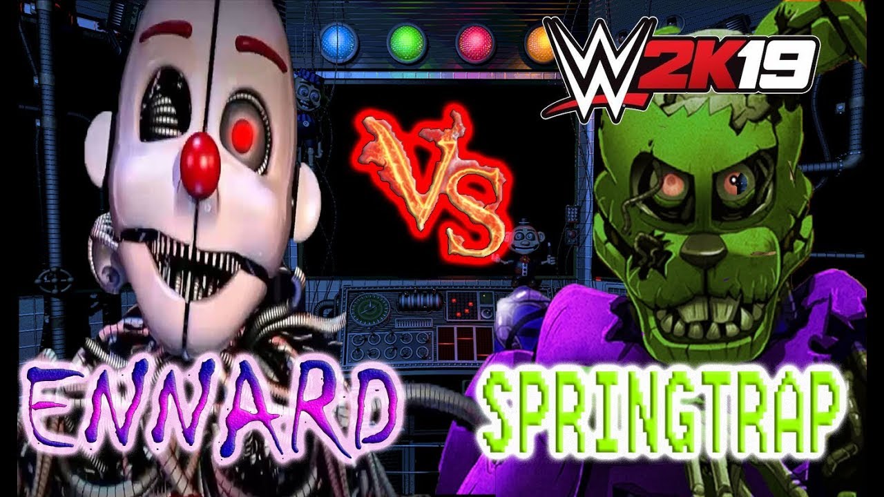 ENNARD vs SPRINGTRAP at SISTER LOCATION! WWE 2K19 FNAF BATTLE on FRIGHT ...