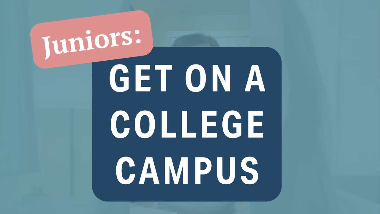 Juniors: Get Yourself on a College Campus THIS YEAR - YouTube
