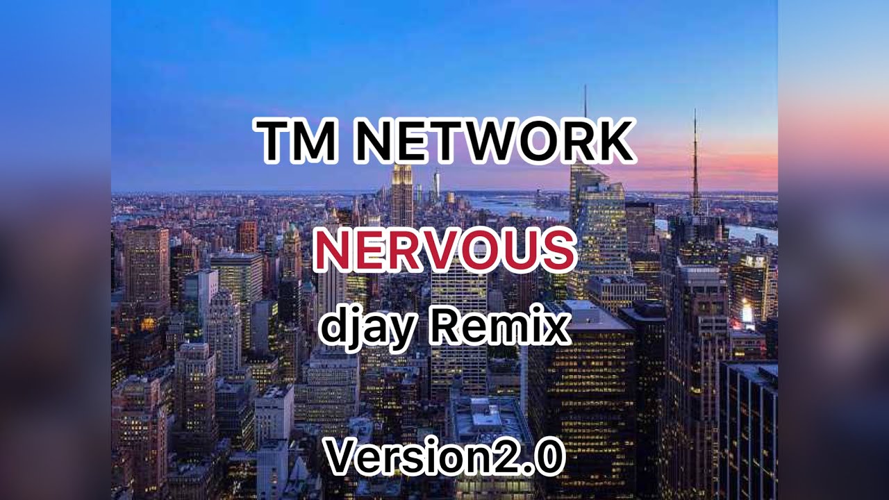 【2】TM NETWORK『NERVOUS』djay Remix(Version2.0)歌詞付き - YouTube