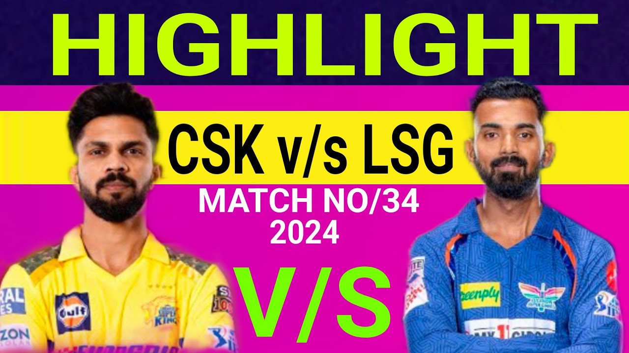 CSK v/s LSG || FULL HIGHLIGHTS MATCH || MATCH NO/34 || IPL 2024 - YouTube