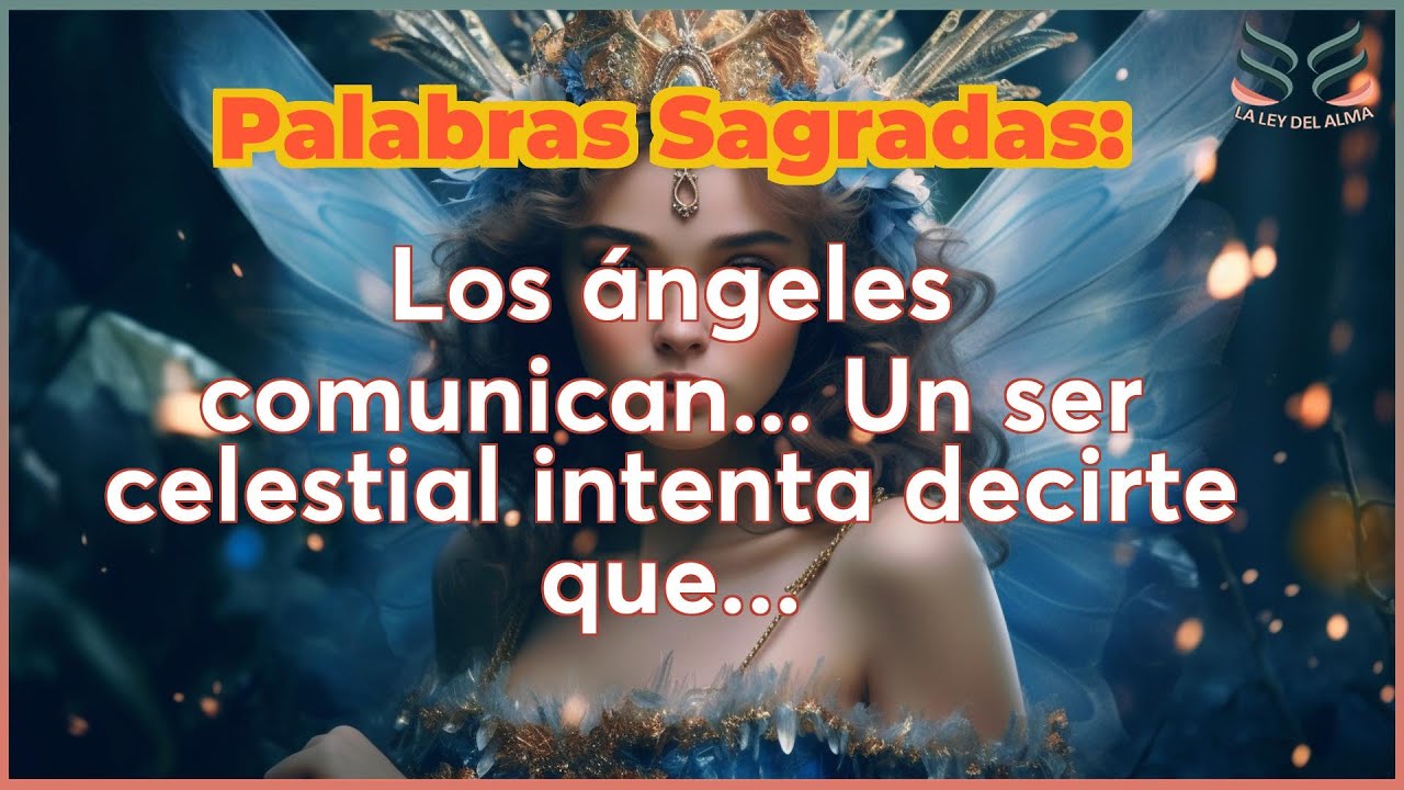 Palabras Sagradas: Los ángeles comunican... Un ser celestial intenta decirte que... - YouTube