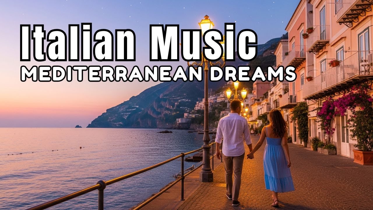 Romantic Italian Vibes 🎶 Mediterranean Dreams 🎶 Relaxing & Peaceful ...