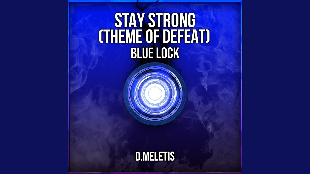 Stay Strong (Theme Of Defeat) (From 'Blue Lock') - YouTube