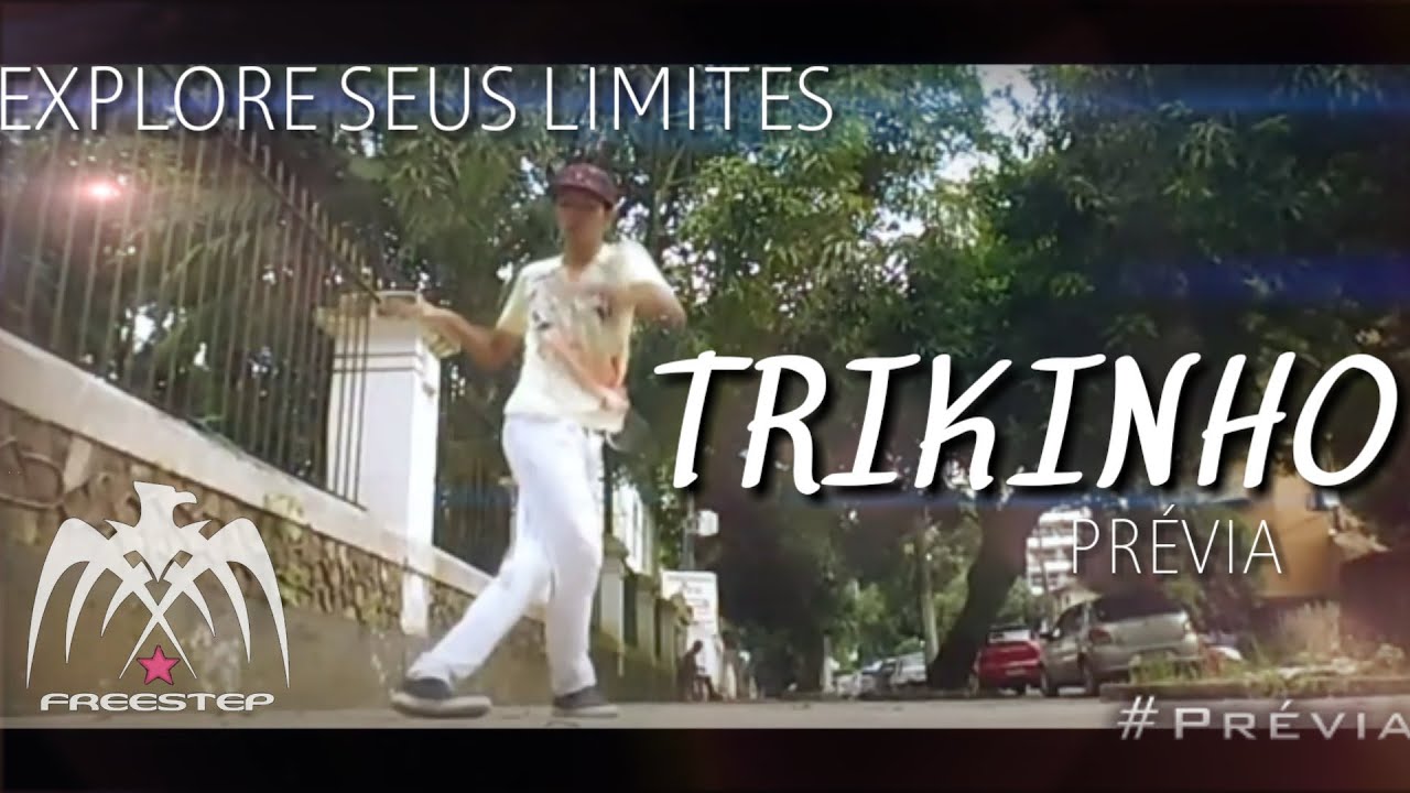 Trikinho - Explore seus Limites [PRÉVIA] #FreestepBelem2K14 - YouTube