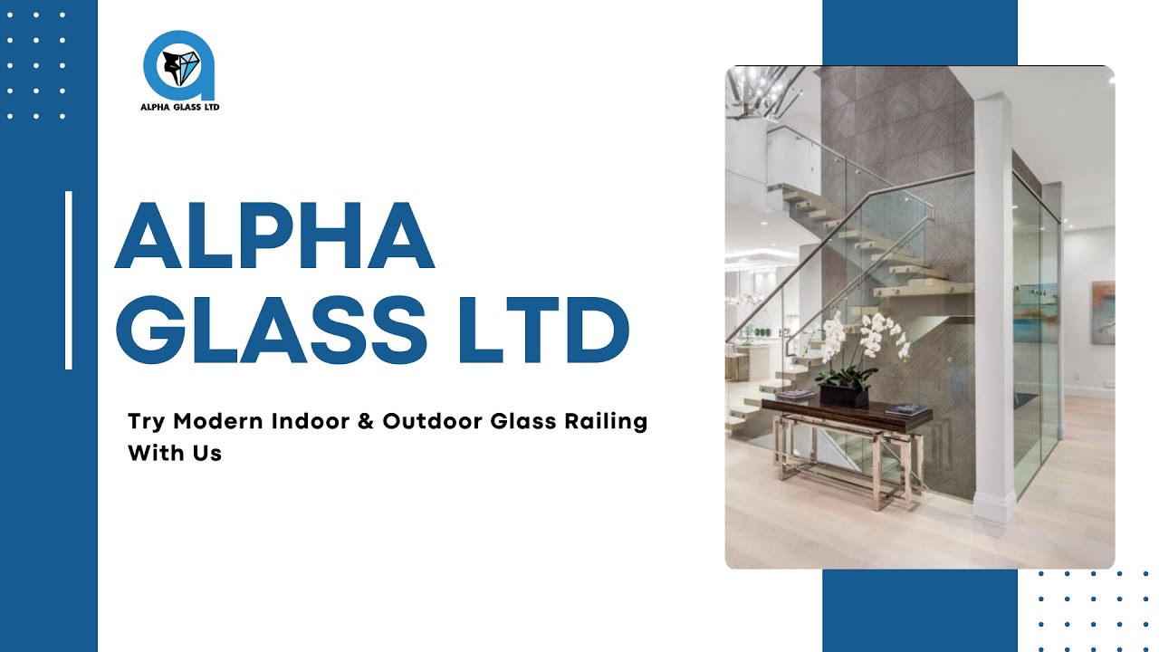 Alpha Glass Ltd | Glass Service | Indoor Glass Railing | Glass Partitions | Shower Stall ...