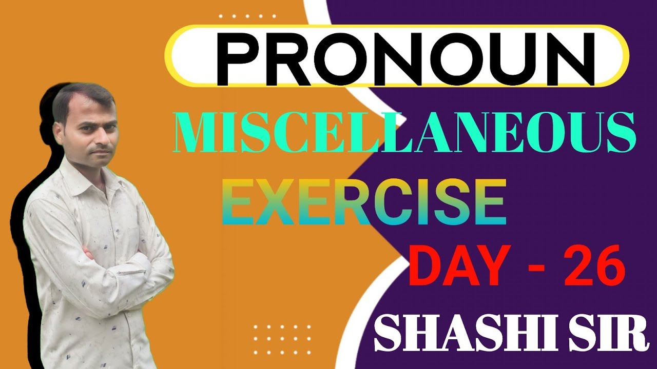 PRONOUN/MISCELLANEOUS EXERCISE BY SHASHI SIR - YouTube