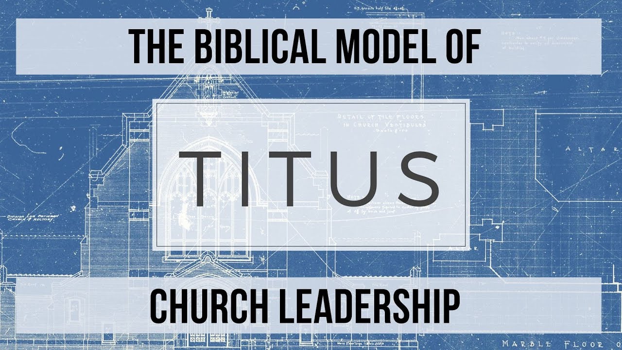The Biblical Model of Church Leadership (Pt 2) - Titus 1:5-9 - YouTube