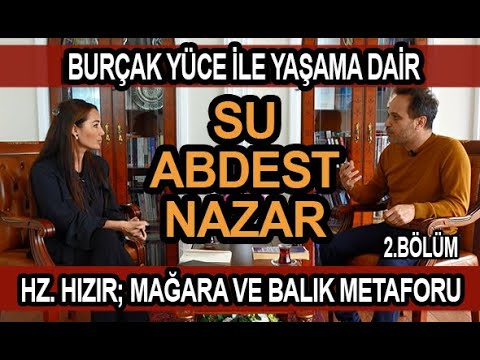 SU, ABDEST VE NAZAR - 2. BÖLÜM - BURÇAK YÜCE I KUBİLAY AKTAŞ
