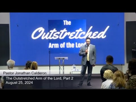 The Outstretched Arm of the Lord, Part 2 - August 25, 2024 - YouTube