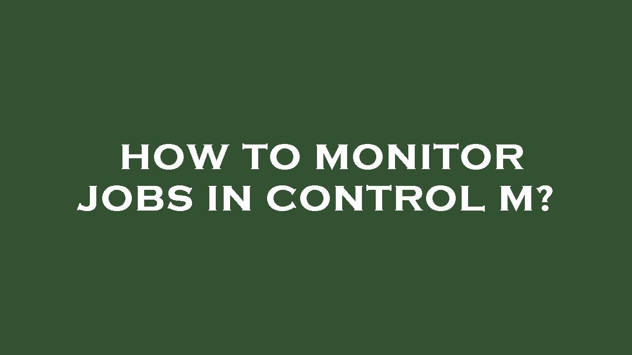 How to monitor jobs in control m? - YouTube