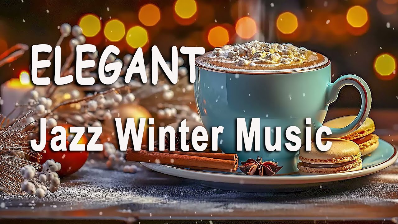 Elegant Jazz Winter Melodies☕Sophisticated and Jazz Sounds for a Classy ...