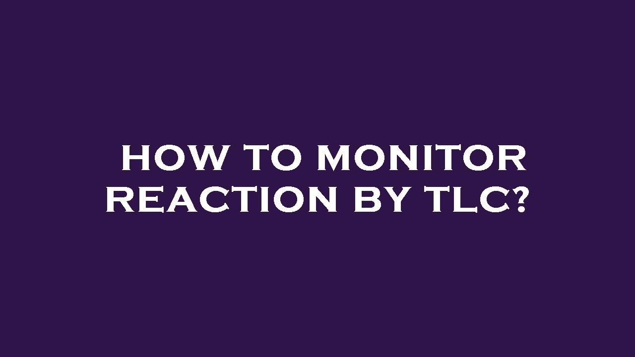 How to monitor reaction by tlc? - YouTube