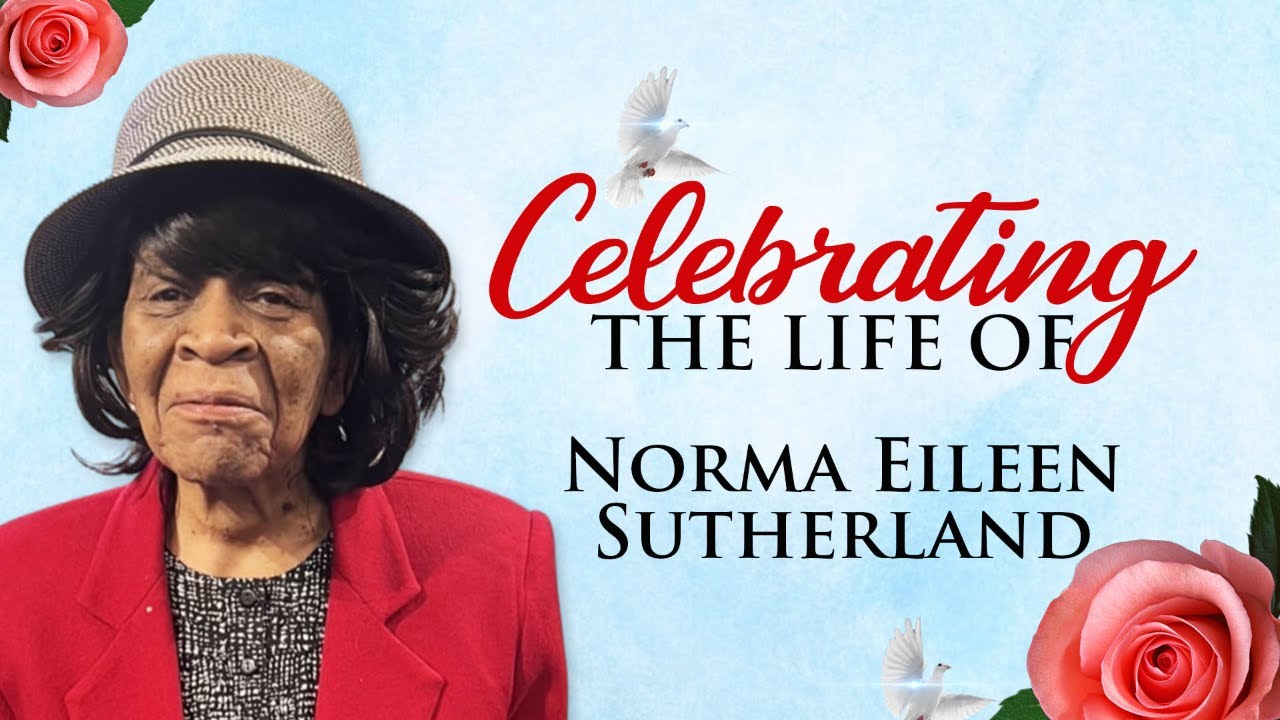 Celebrating the Life of Norma Eileen Sutherland - YouTube