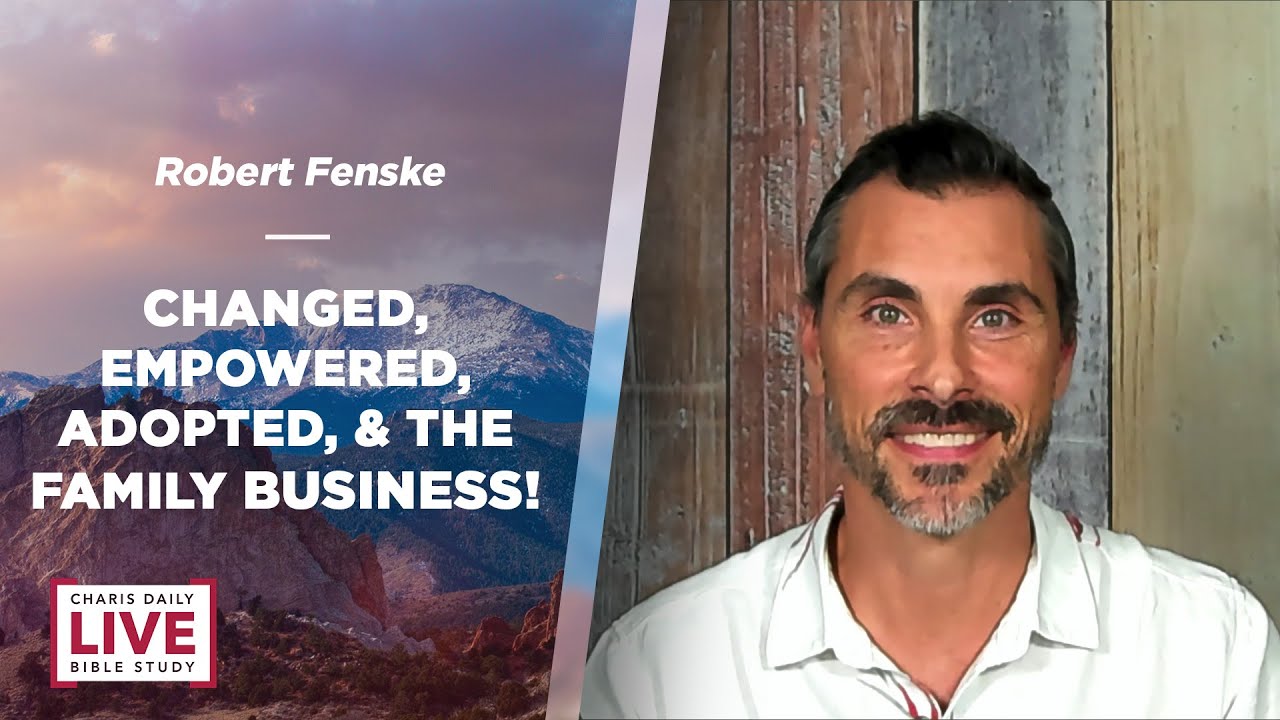 Changed, Empowered, Adopted and the Family Business! - Robert Fenske ...