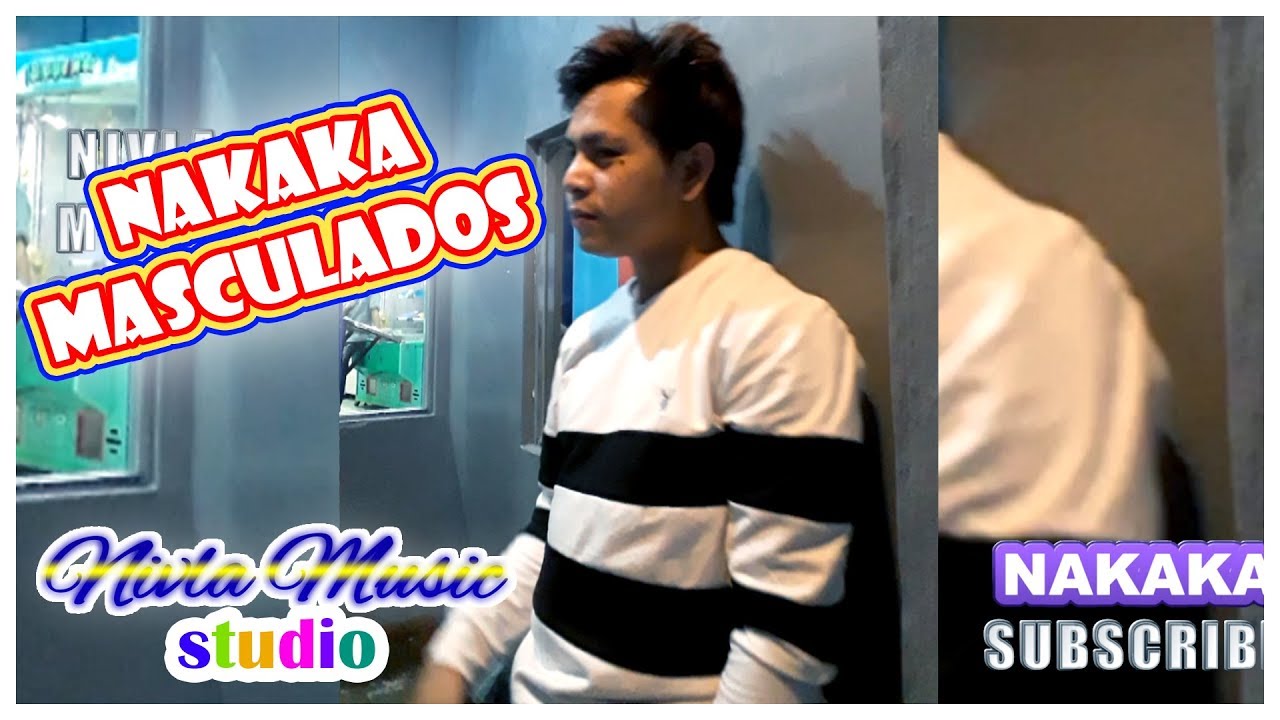 NAKAKA BY MASCULADOS KARAOKE VERSION COVER NIVLA - YouTube