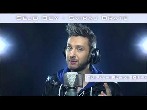 Sejo Boy - Sviraj Brate ( DJ Alen Remix 2014 ) - YouTube