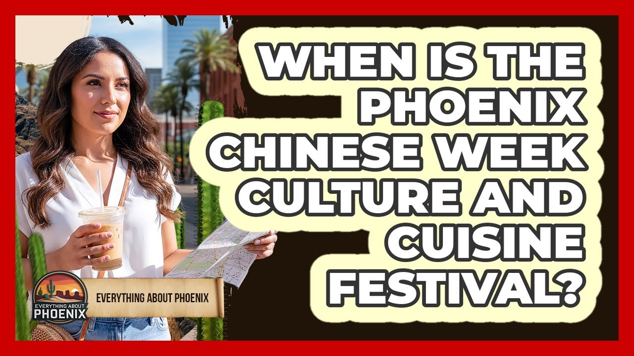 When Is The Phoenix Chinese Week Culture And Cuisine Festival? - YouTube
