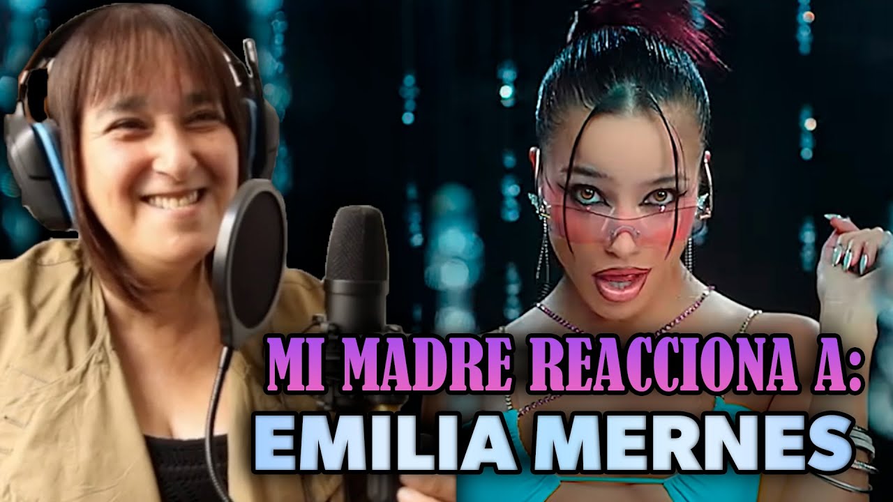 Mi Madre Reacciona A Emilia Mernes Youtube
